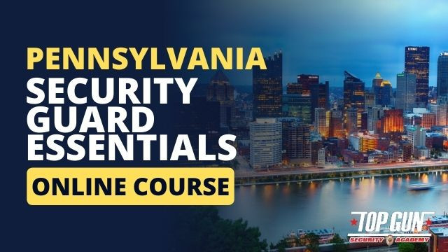 Pennsylvania Security Training Courses | Top Gun Security Academy